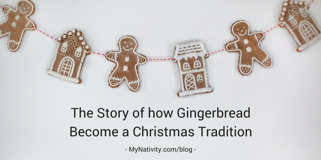 The Story of how Gingerbread Become a Christmas Tradition | MyNativity