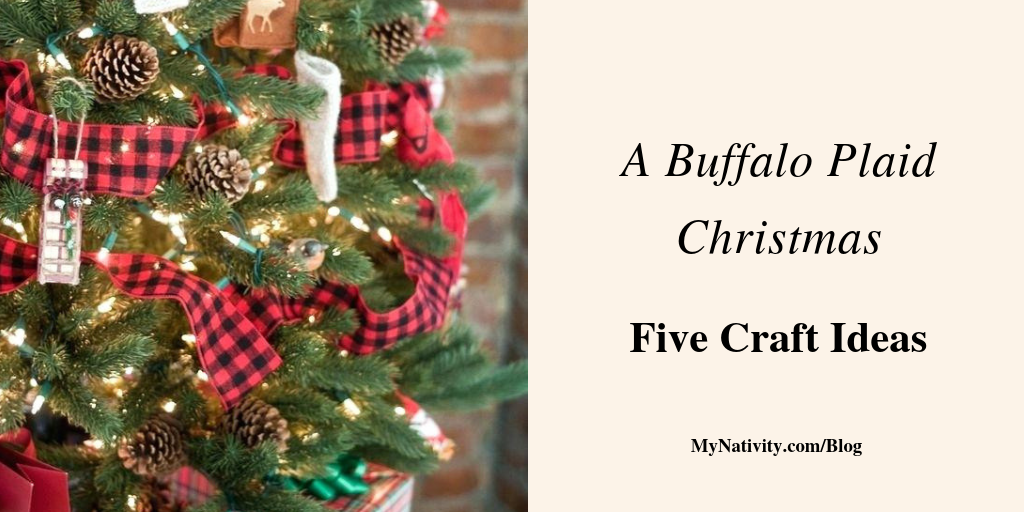 A Buffalo Plaid Christmas: Five Craft Ideas | MyNativity