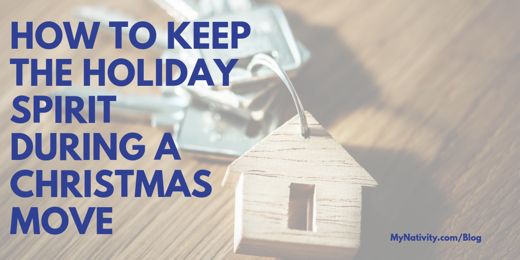 How To Keep The Holiday Spirit During A Christmas Move | MyNativity